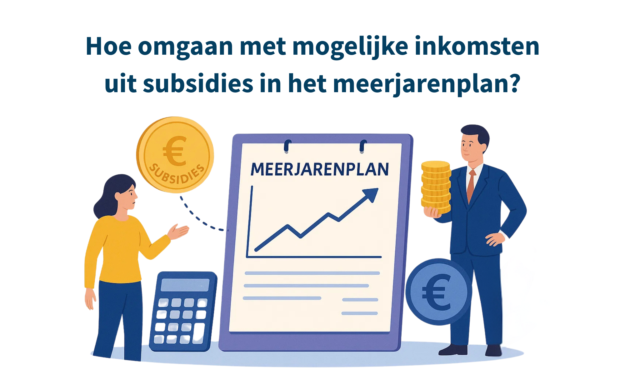 Hoe omgaan met mogelijke inkomsten uit subsidies in het meerjarenplan ...